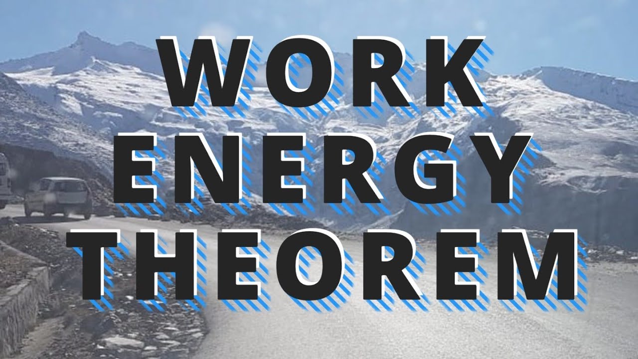 WORK ENERGY THEOREM|CONCEPTS +DERIVATION by calculus method|must watch ...