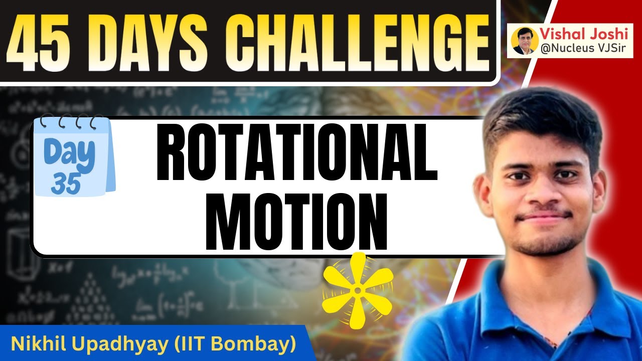 Day 35: Rotational Motion | 45 Days Challenge by Nikhil Upadhyay (IIT ...
