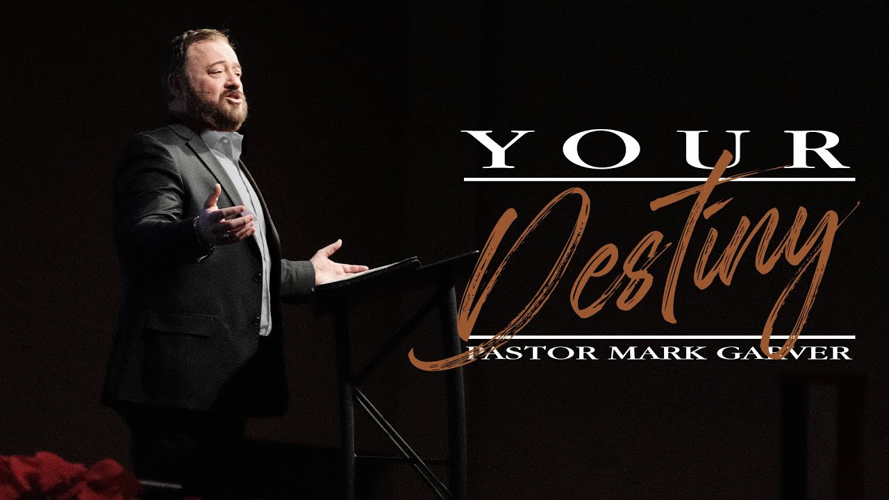 Your Destiny | Pastor Mark Garver | Cornerstone Word of Life Church ...