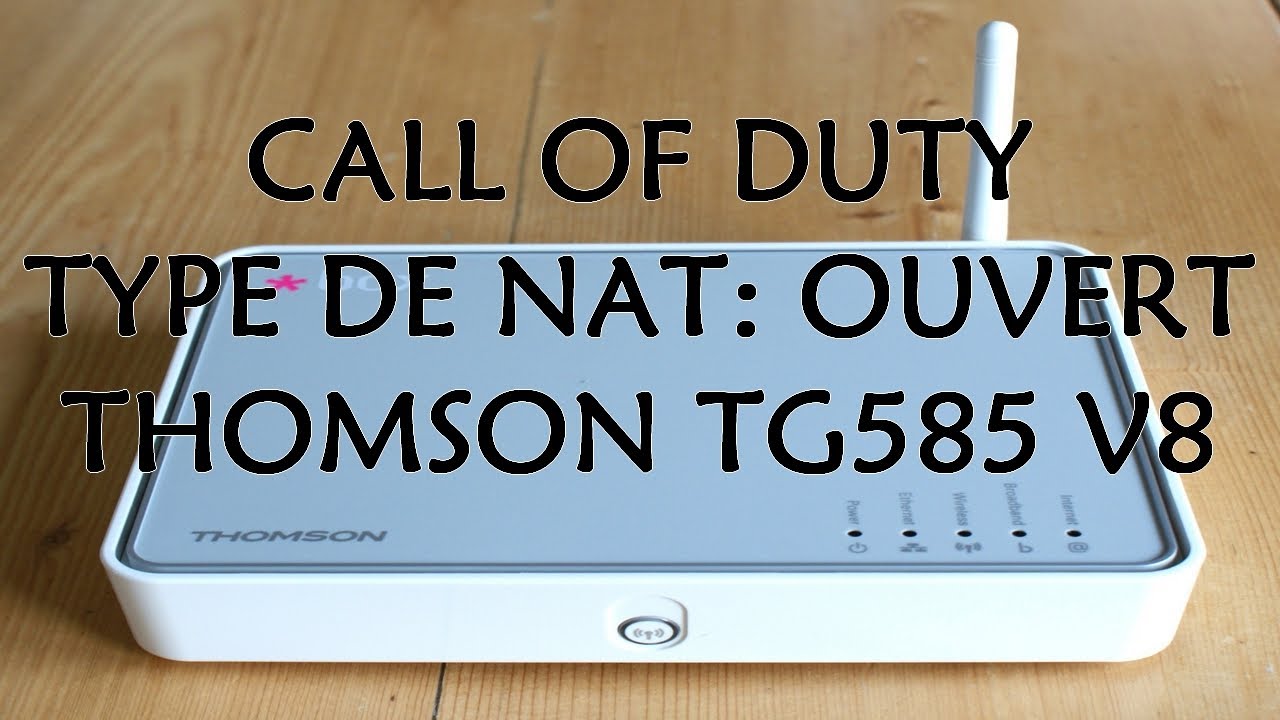 COD - TYPE DE NAT OUVERT // THOMSON TG585 V8 // - YouTube