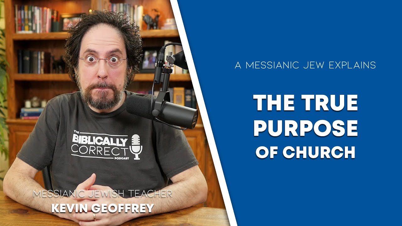 BCP #55 | The True Purpose of Church - A Messianic Jew Explains - YouTube