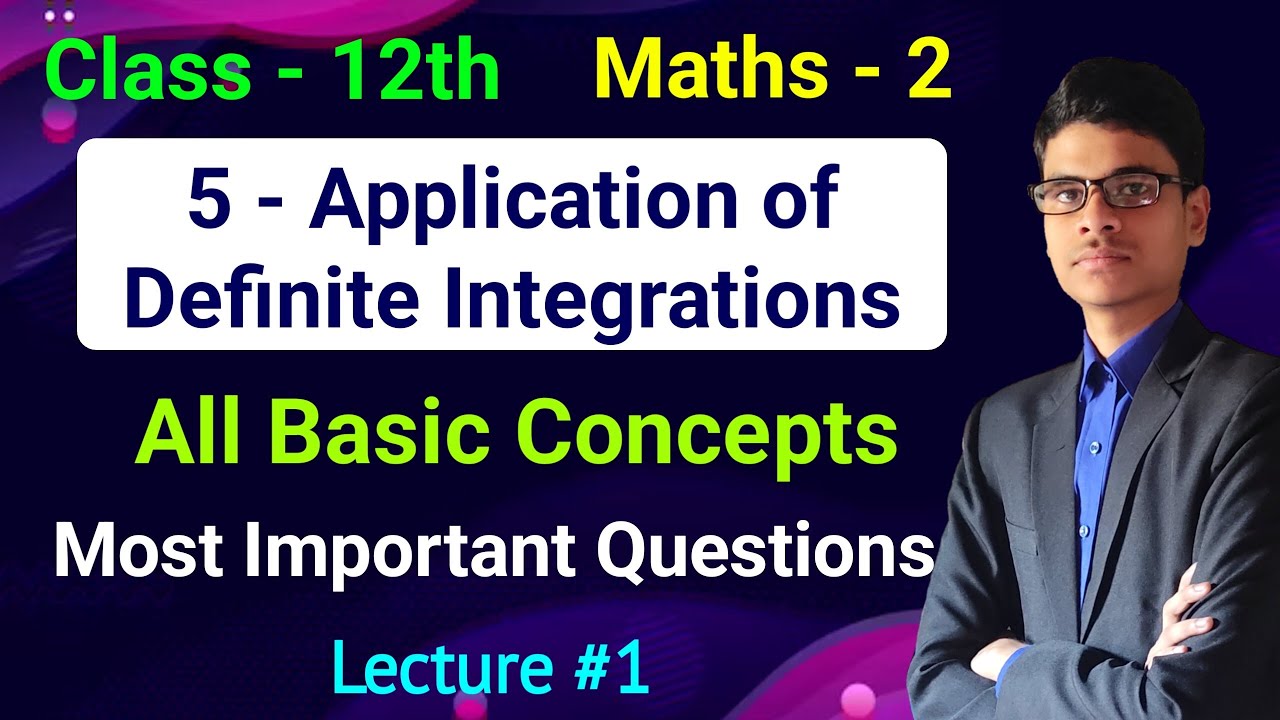 5 - Application of definite Integration | All Basic Concepts | Most ...
