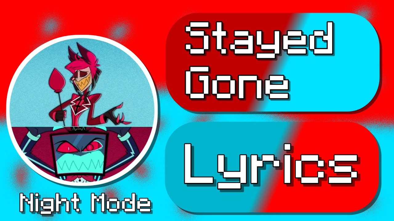 [Hazbin Hotel] Stayed Gone Lyrics (Night Mode) - YouTube