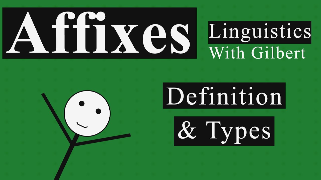 What Are Affixes and What Types Exist? – Linguistics With Gilbert ...