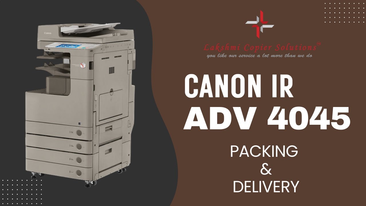 CANON IR ADV 4045 PACKING AND DELIVERY | MANO STUDENT XEROX GUDIYATHAM ...