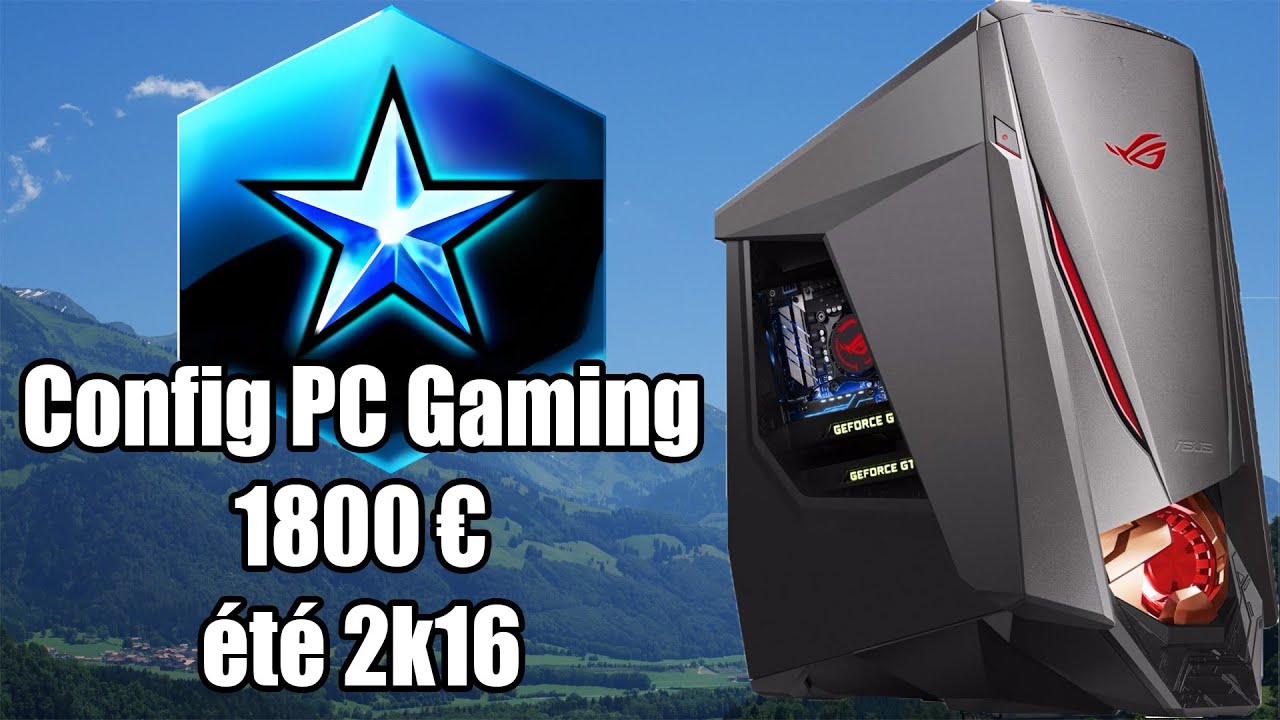 Config Pc gaming 1800 euros Master été 2016 - YouTube
