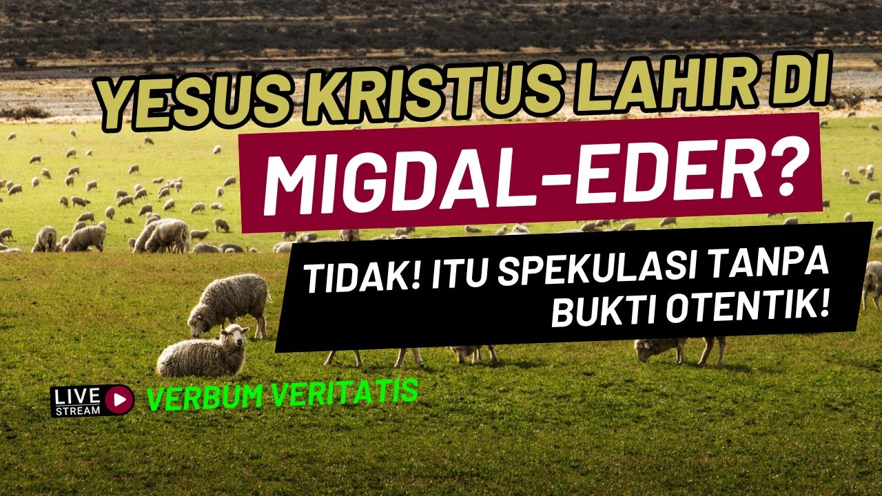 VV-21) Migdal-Eder: Tempat Kelahiran Yesus? - Itu Propaganda ala Internet! - YouTube