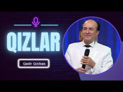 Qədir Qızılsəs - Qızlar  /Xəzər Axşamı