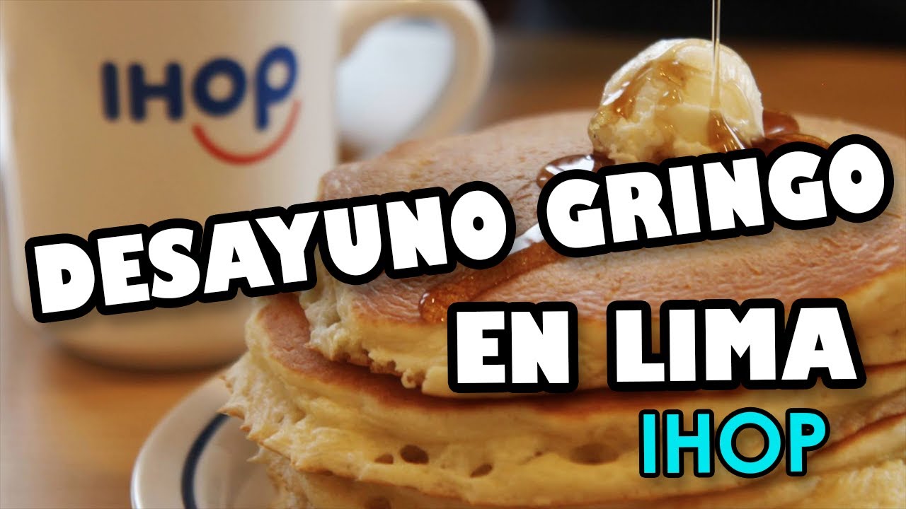Desayuno Gringo en Lima | IHOP | Un gordo Más #desayunogringo #pankekes ...