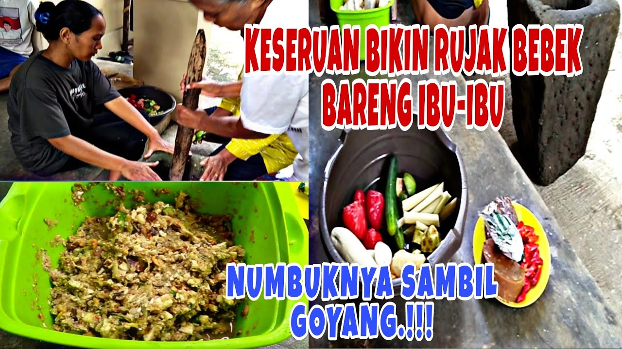 Keseruan Bikin RUJAK BEBEK/RUJAK TUMBUK/RUJAK BEBEUK Bareng Ibu - Ibu ...