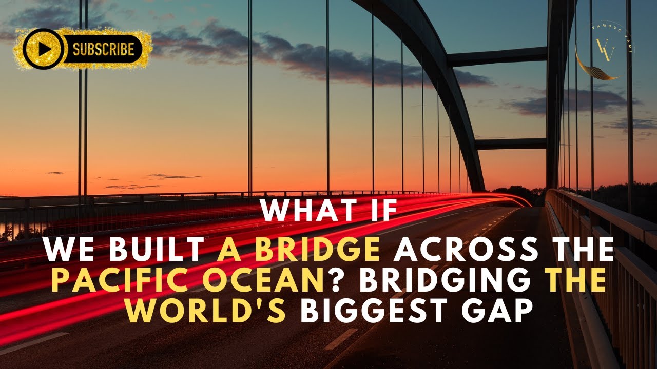 What if We Built a Bridge Across the Pacific Ocean? Bridging the World ...