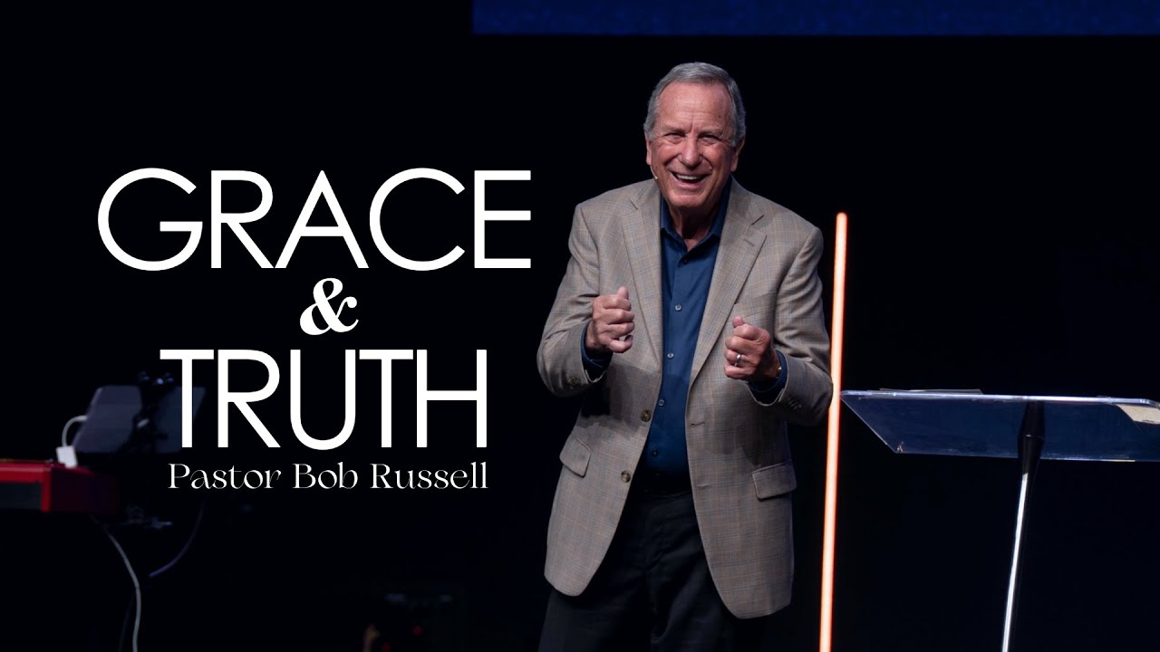 Grace & Truth | Pastor Bob Russell - YouTube