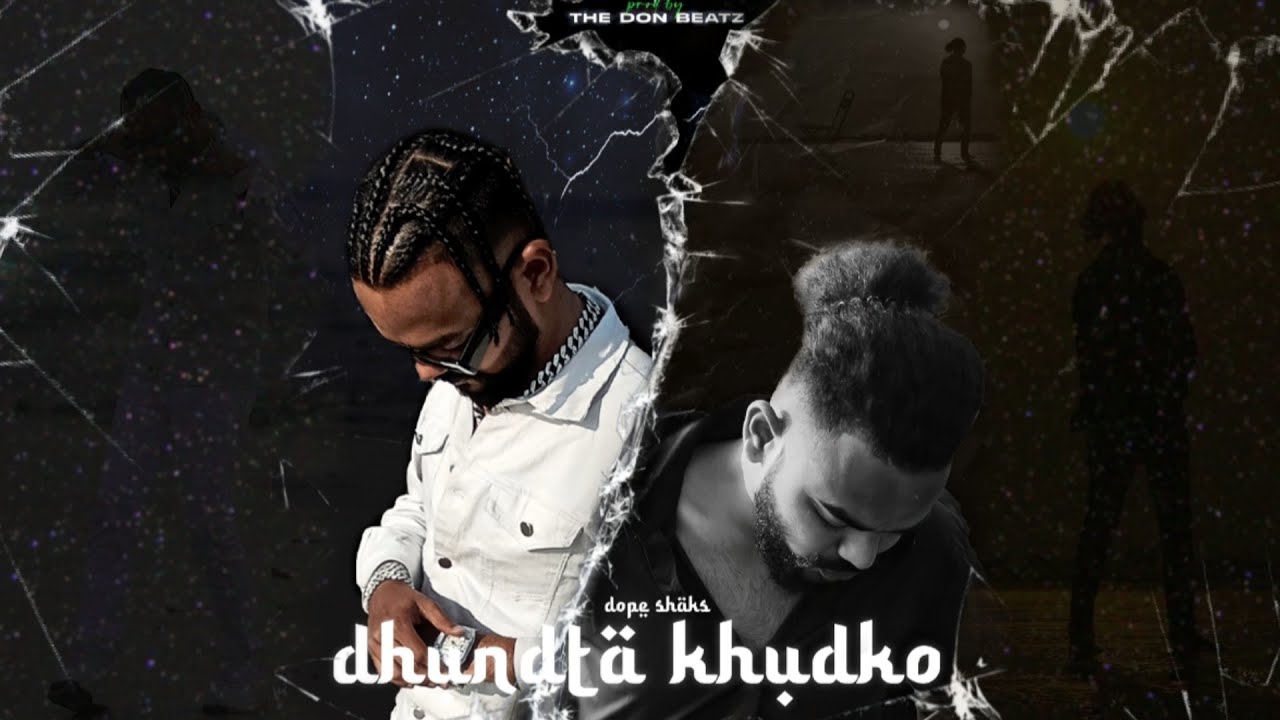 DOPE SHAKS - DHUNDTA KHUDKO | OFFICIAL MUSIC VIDEO | (PROD. BY THE DON ...