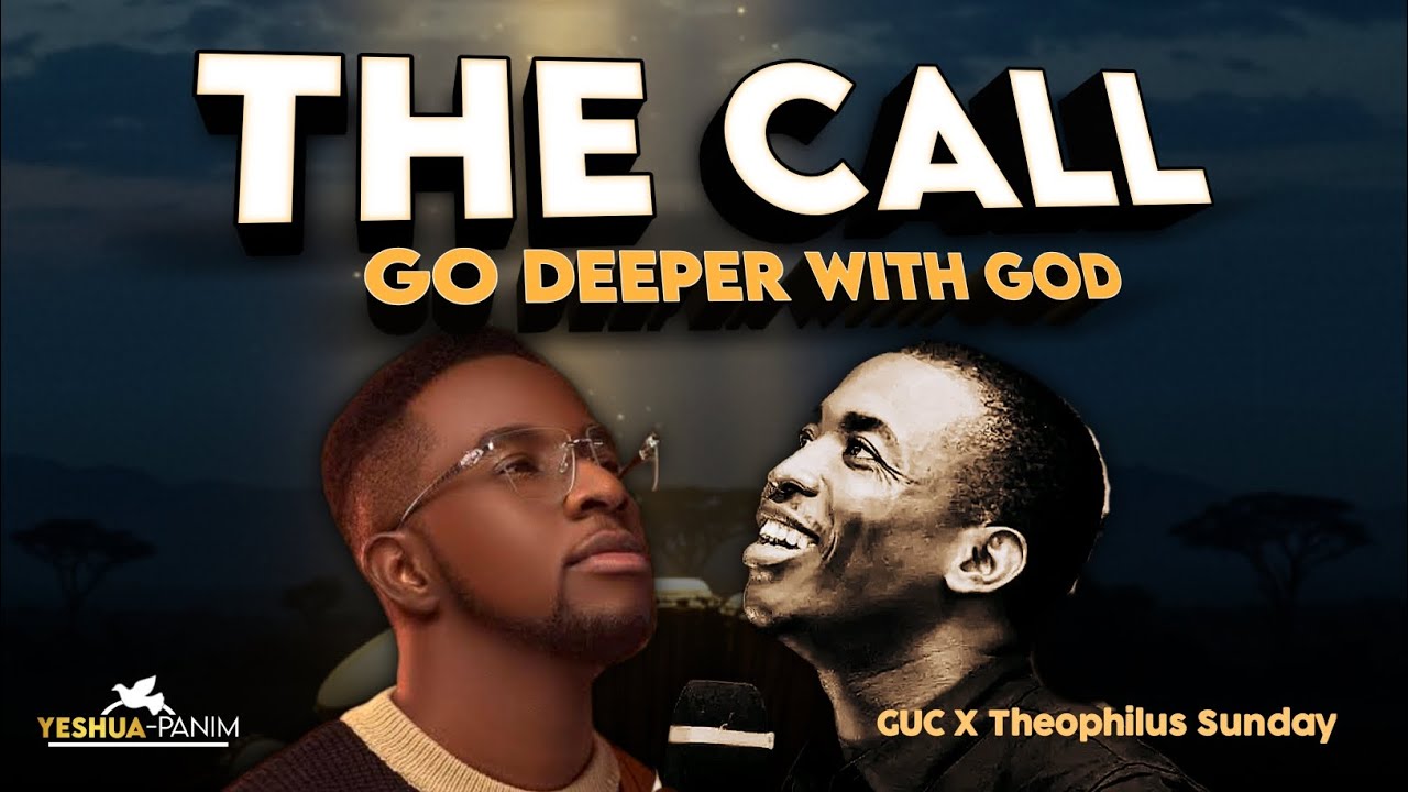 THE CALL – GUC × Theophilus Sunday | Prophetic Prayer Ascension Worship ...