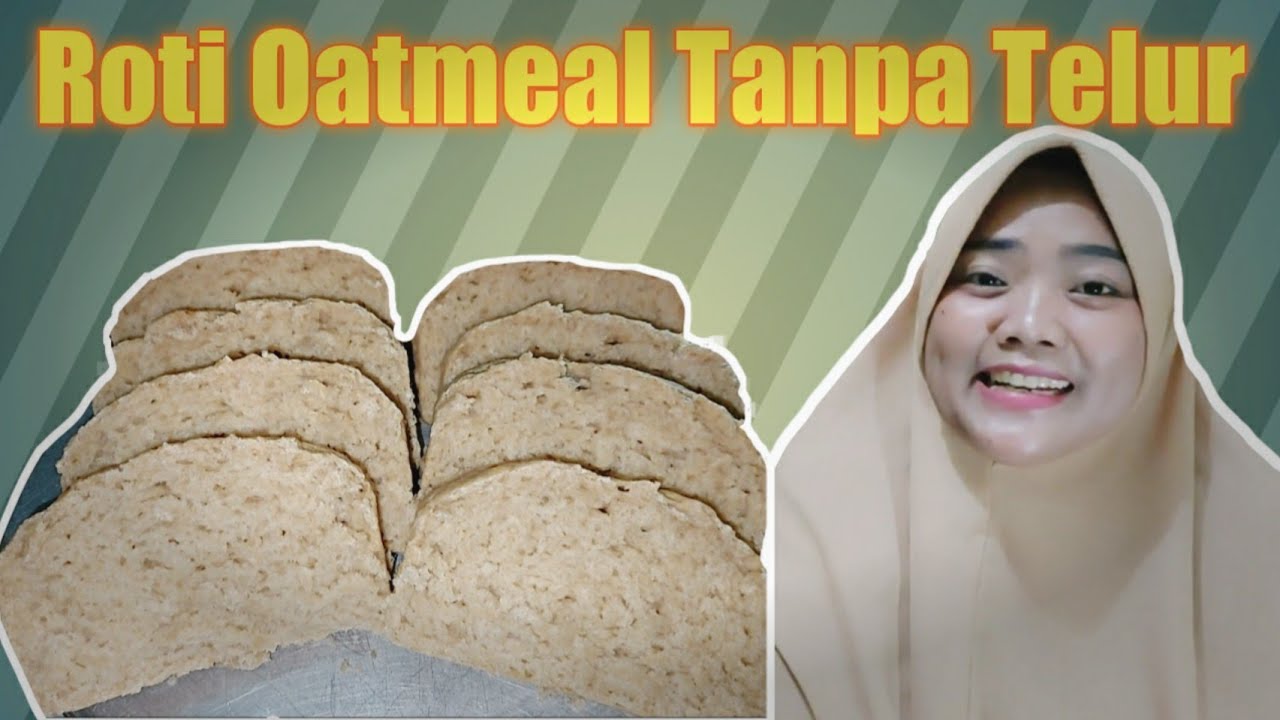 Resep Roti Tawar Oatmeal Untuk Diet - YouTube