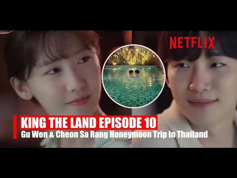 King The Land Episode 10 Eng Sub Previews Cheon Sa Rang & Gu Won Having Honeymoon Trip In ...