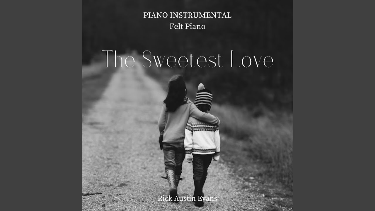 The Sweetest Love (Felt Piano) - YouTube