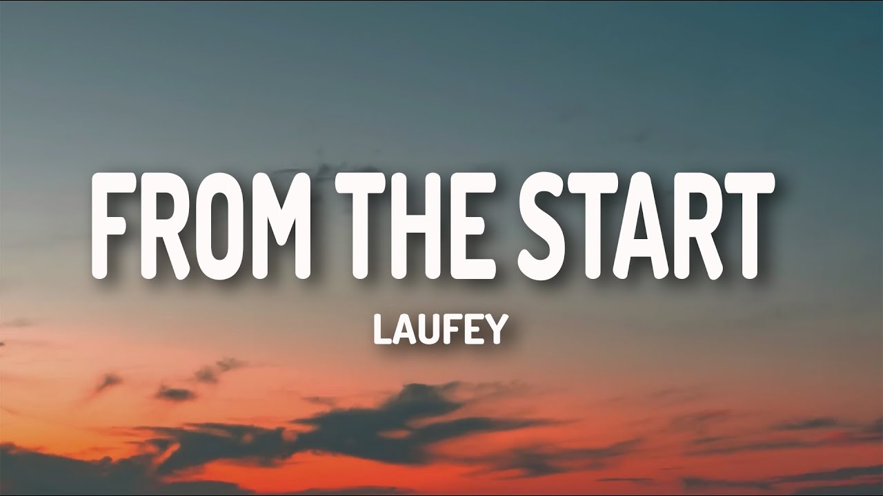 Laufey - From The Start (Lyrics) - YouTube