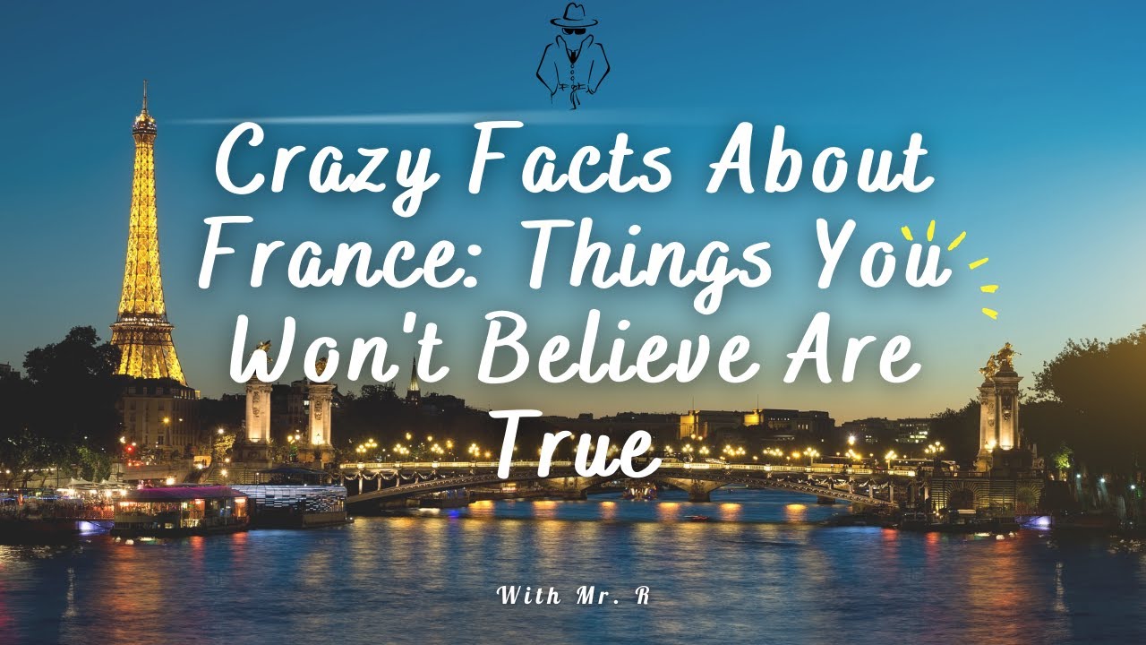 Crazy Facts About France: Things You Won't Believe Are True - YouTube
