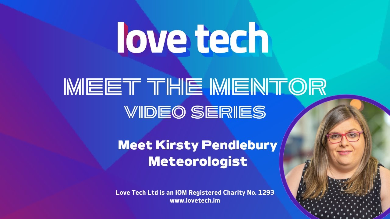 Meet Love Tech Mentor and Meteorologist, Kirsty Pendlebury - YouTube