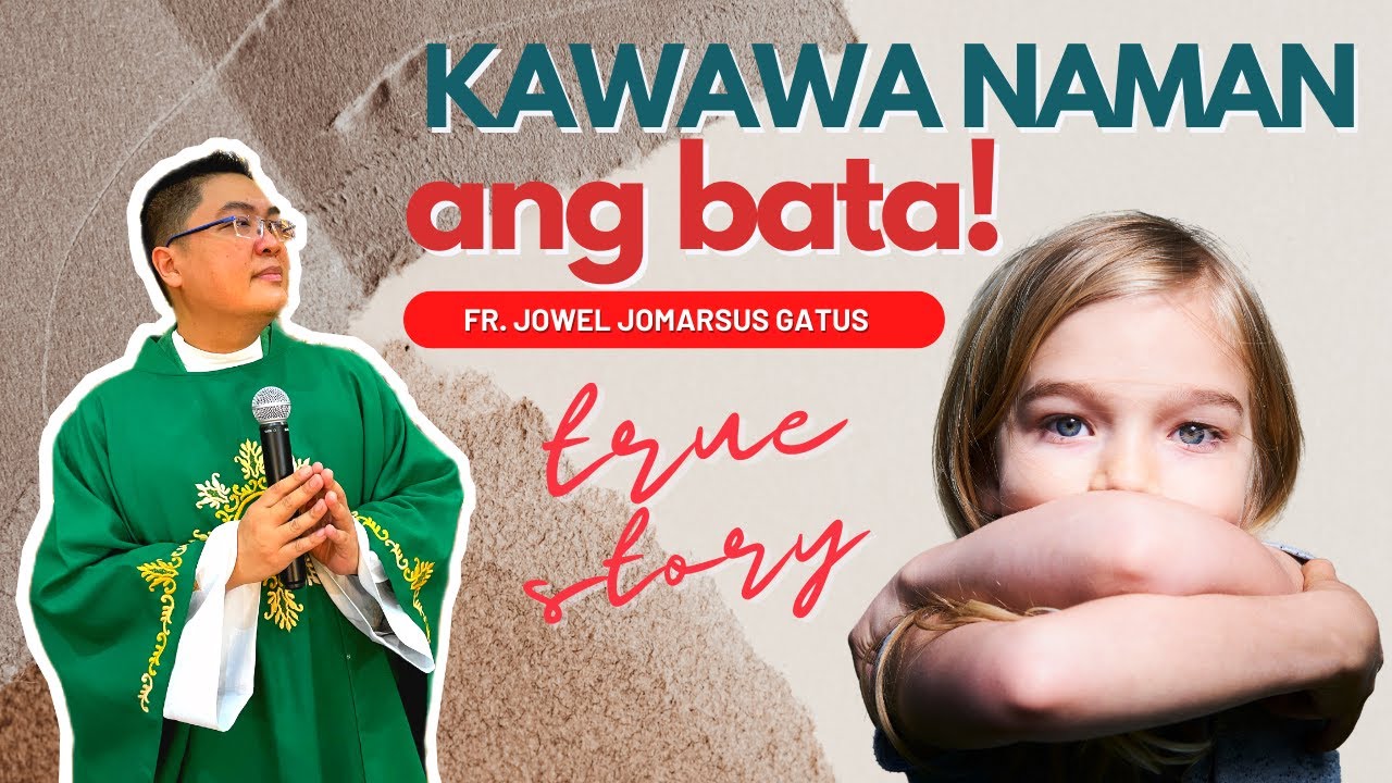 *TRUE STORY* KAWAWA NAMAN ANG BATA II INSPIRING HOMILY II FR. JOWEL ...