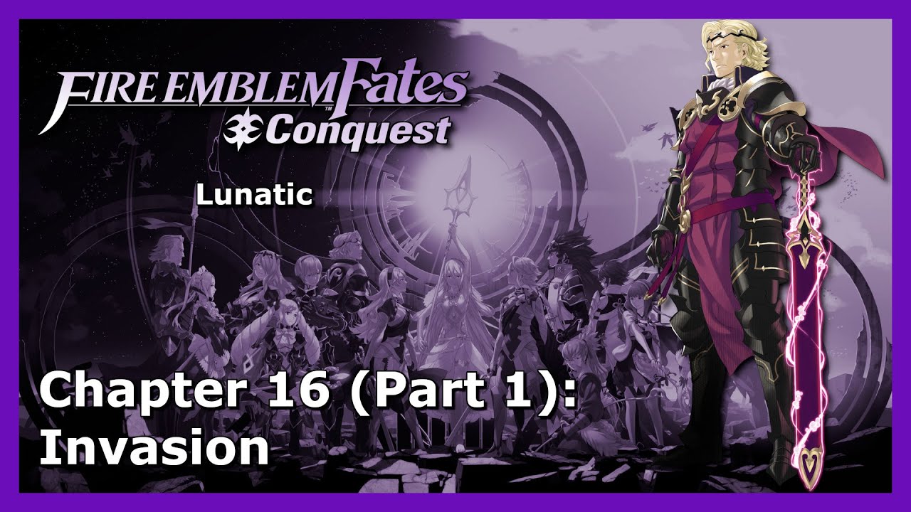 Chapter 16 (Part 1) - Fire Emblem Fates: Conquest - Lunatic - YouTube