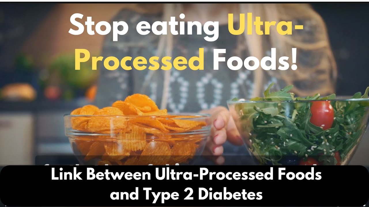 The Shocking Link Between Ultra-Processed Foods and Type 2 Diabetes ...