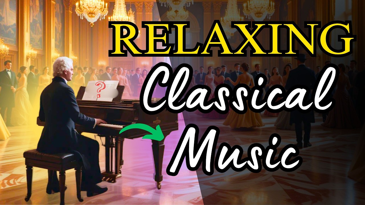 Relaxing Classical Music for the Heart & Soul — Beethoven, Bach, Chopin ...