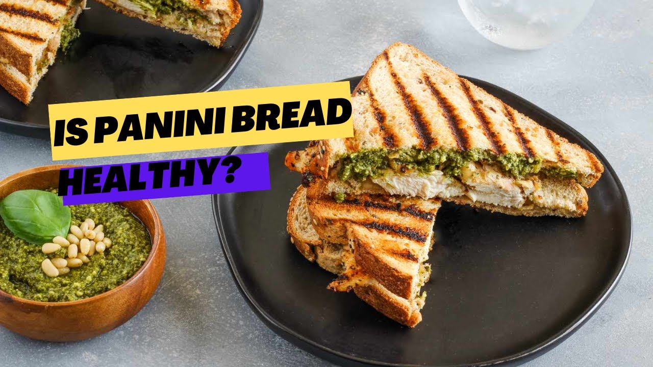 Is Panini Bread Healthy This Is The Best Answer You Are Looking For is-panini-bread-healthy-this-is-the-best-answer-you-are-looking-for