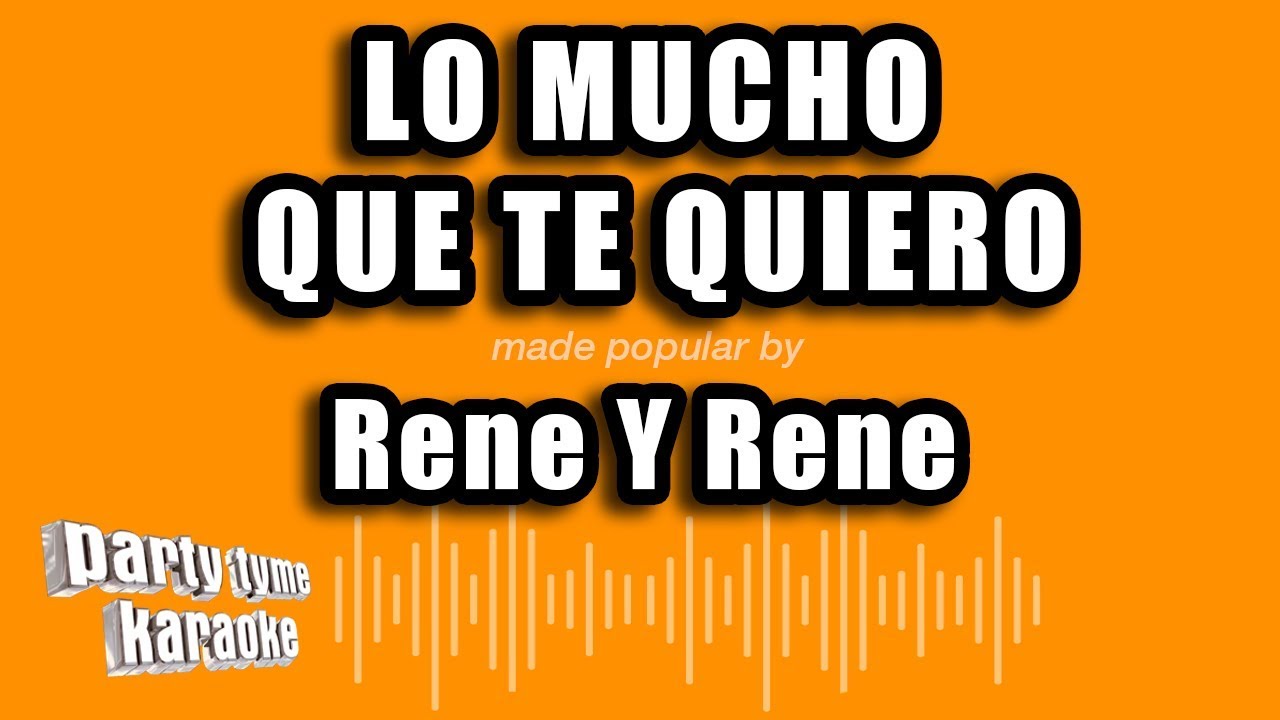 Rene Y Rene - Lo Mucho Que Te Quiero (Versión Karaoke) - YouTube Music