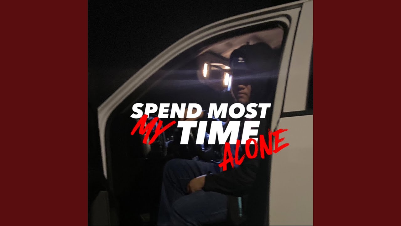 spend most my time alone - YouTube