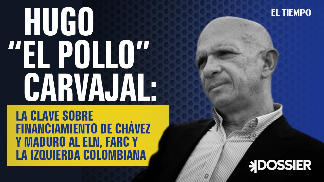 Hugo "El Pollo" Carvajal: La clave sobre financiamiento del ELN, Farc y ...
