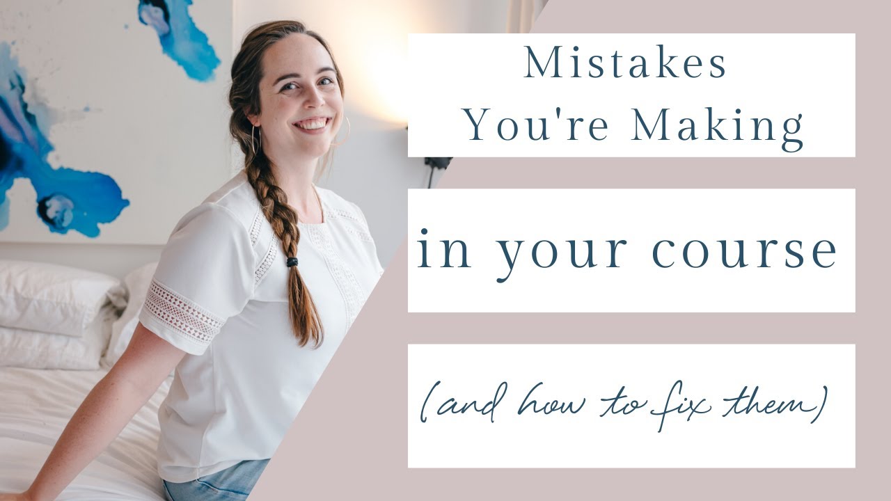 Mistakes You’re Making When Creating Your Online Course (and how to fix ...