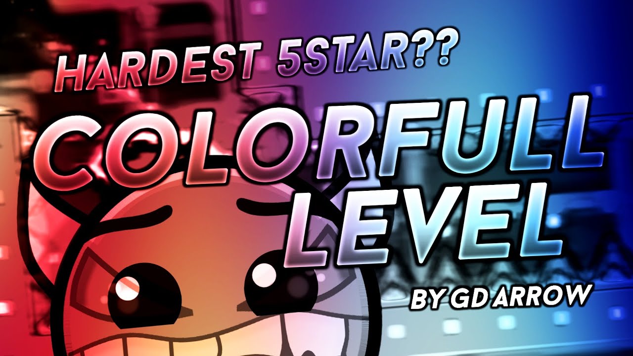 Hardest 5★ level on GD? Colourfull Level by GD arrow - Jeller [Geometry ...