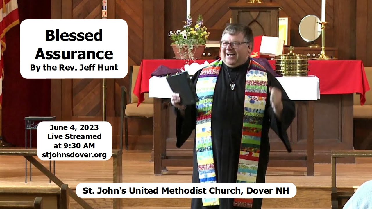 6/4/2023 "Blessed Assurance" by the Rev. Jeff Hunt - St. John's UMC ...