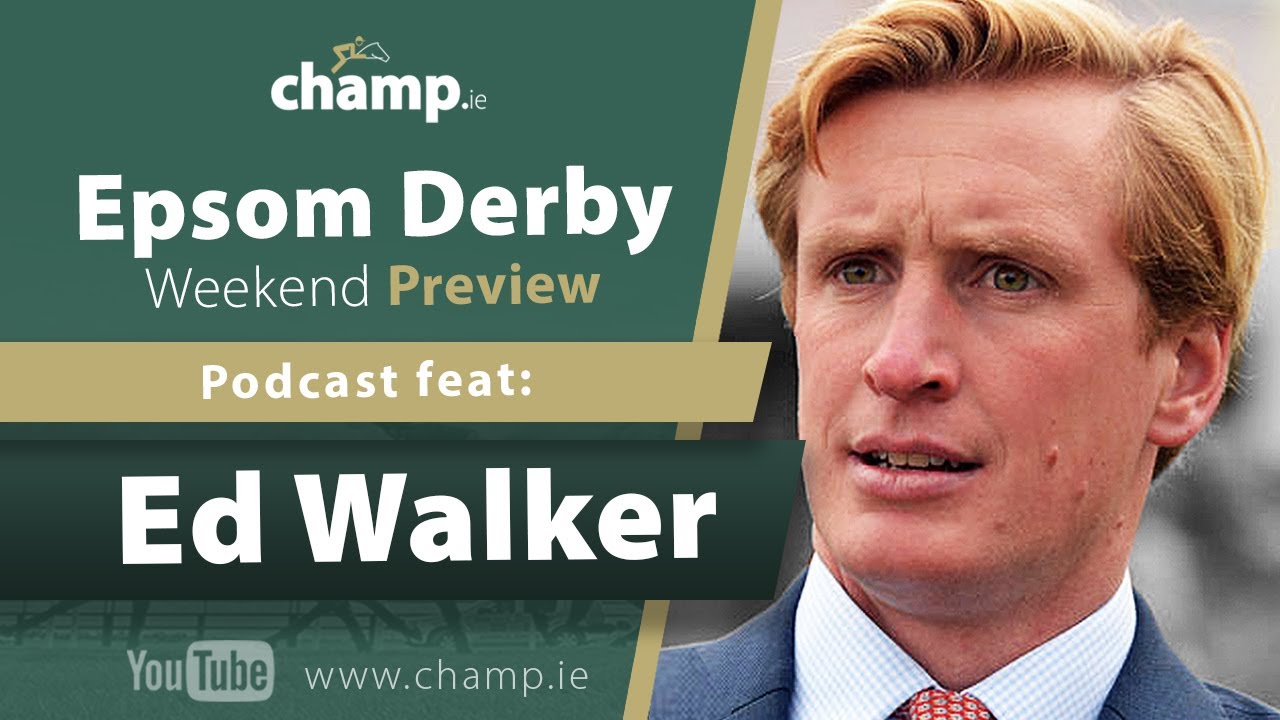 Epsom Derby Preview feat. Trainer Ed Walker | Horse Racing | Podcast ...