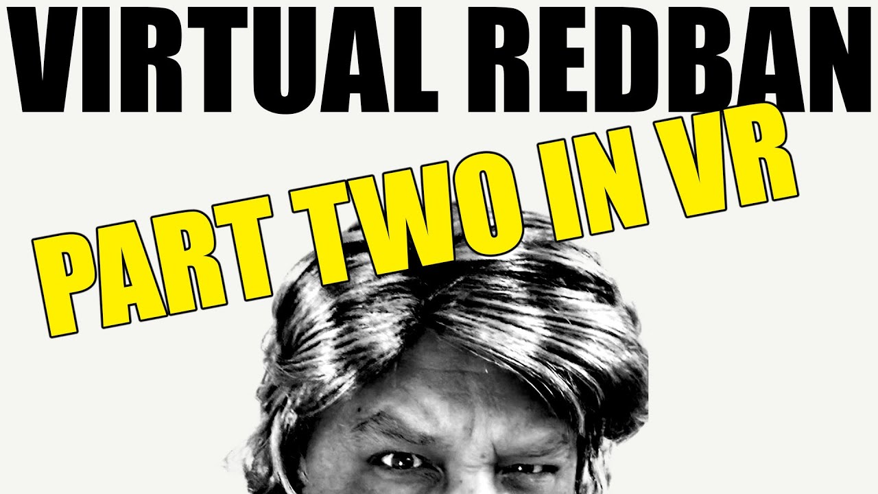 VIRTUAL REDBAN #668 - (PART TWO LETS JUMP IN VR) - YouTube