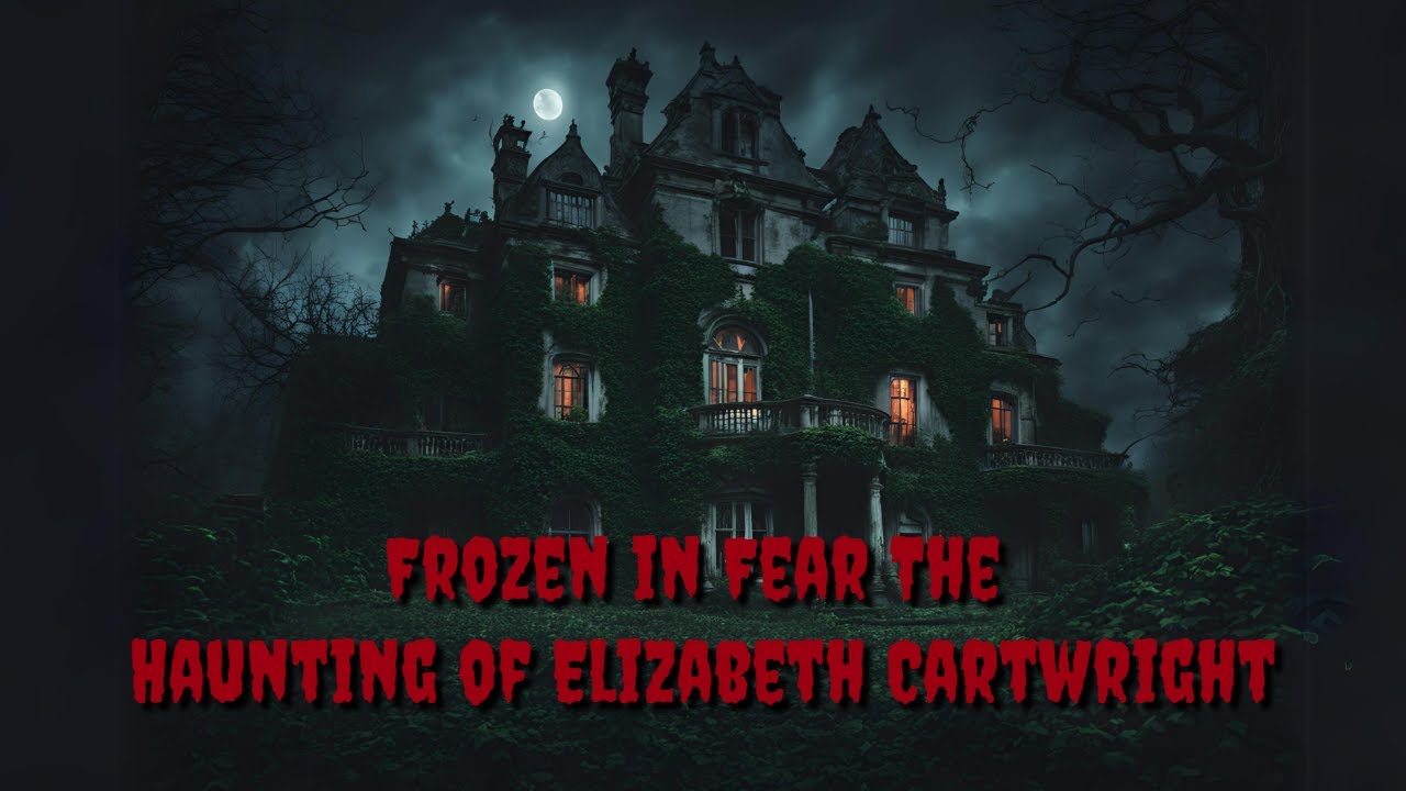 True Scary Story Frozen in Fear The Haunting of Elizabeth Cartwright ...