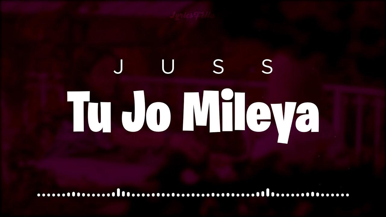 Tu Jo Mileya Lyrics | Juss X MixSingh | #lyrics #mixsingh #juss - YouTube
