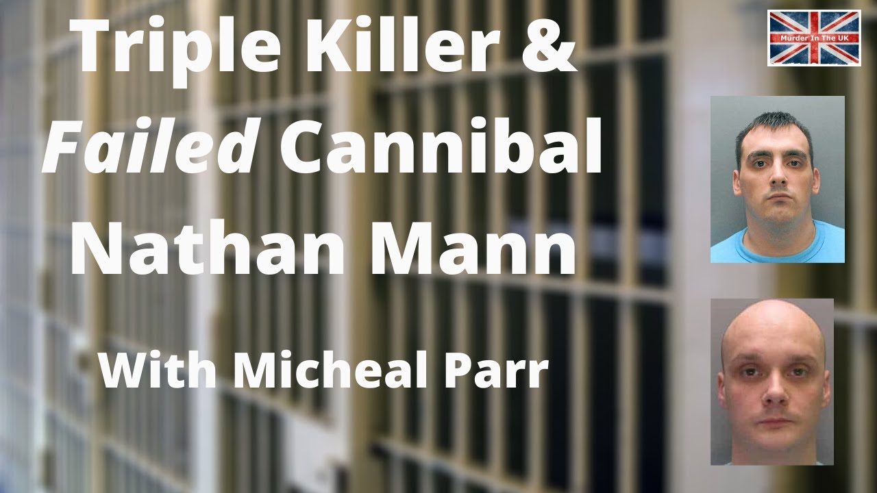 Nathan Mann - Triple Killer - Failed Cannibal - MURDER UK - YouTube