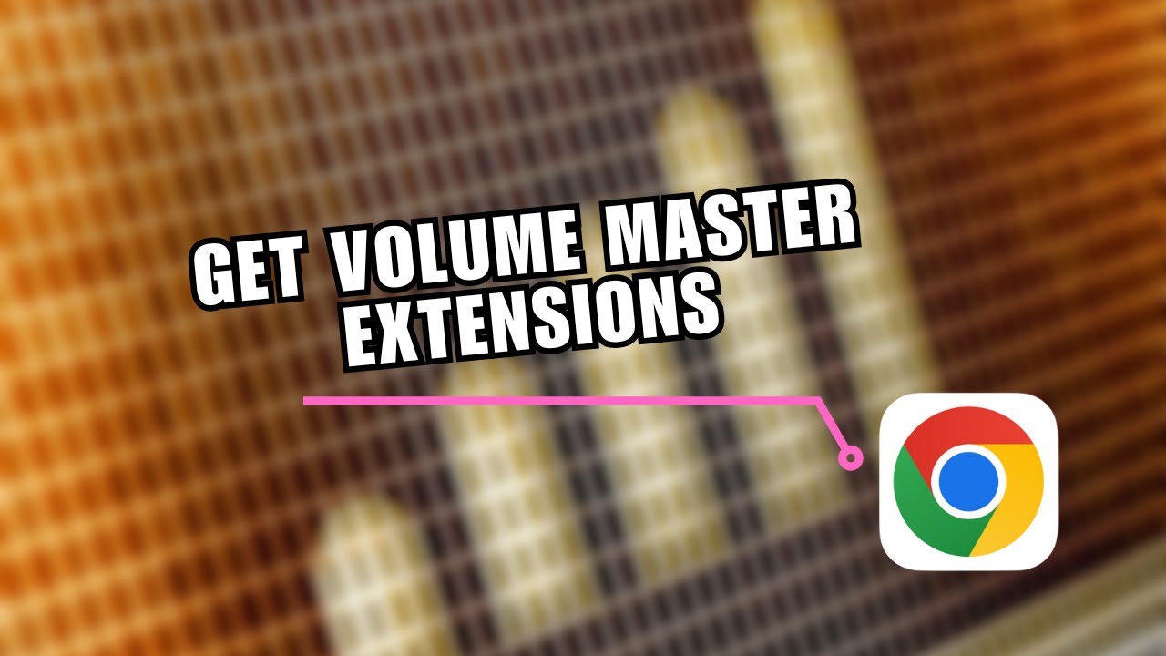 Elevate Your Entertainment! How to Get Volume Master Extensions | Best ...