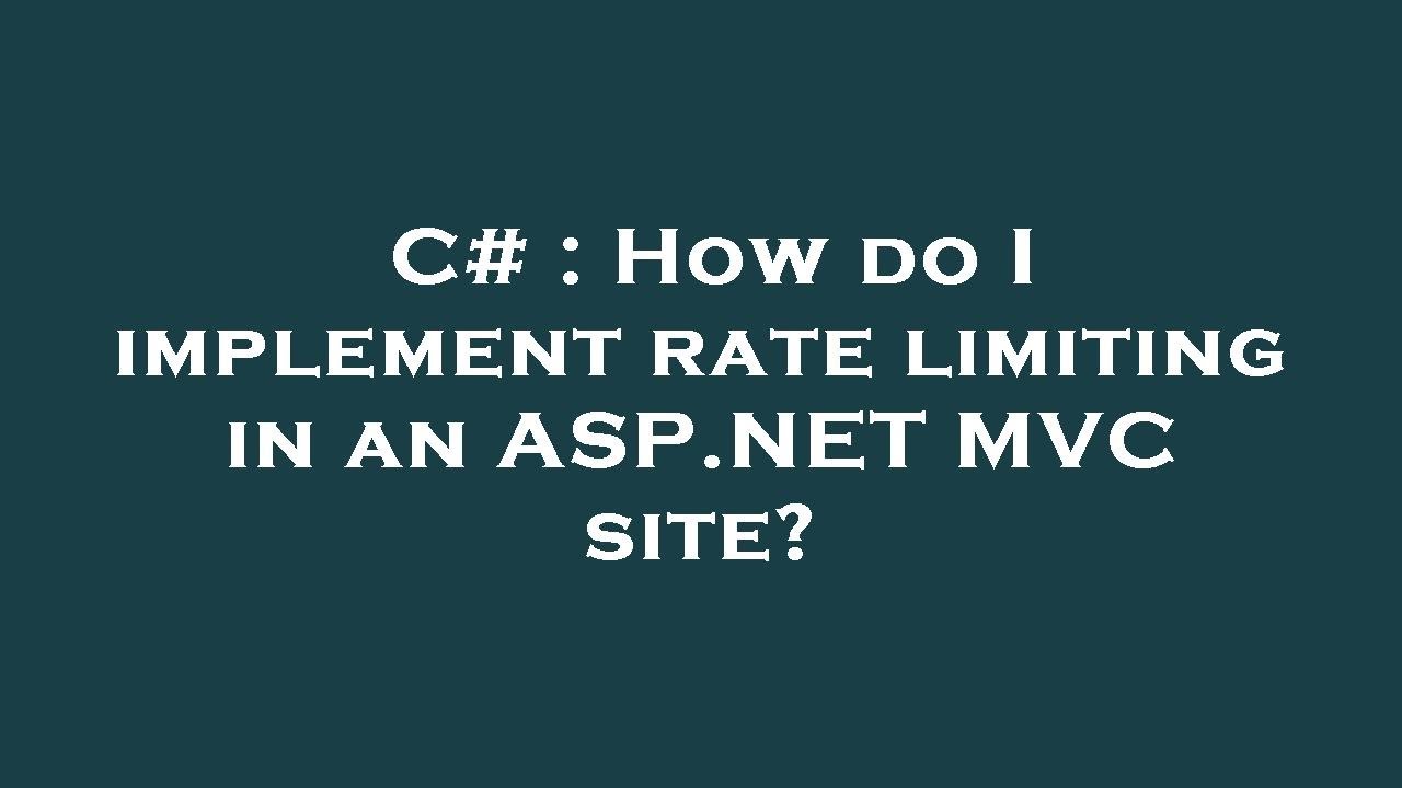C How Do I Implement Rate Limiting In An Asp Mvc Site Youtube