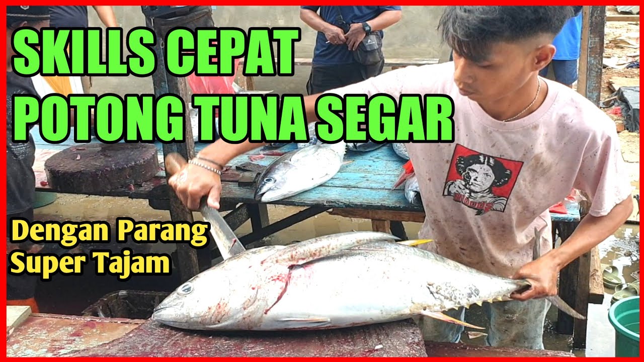 SKILL POTONG IKAN | Menakjubkan Skills Potong Ikan Tuna Segar Dan ...