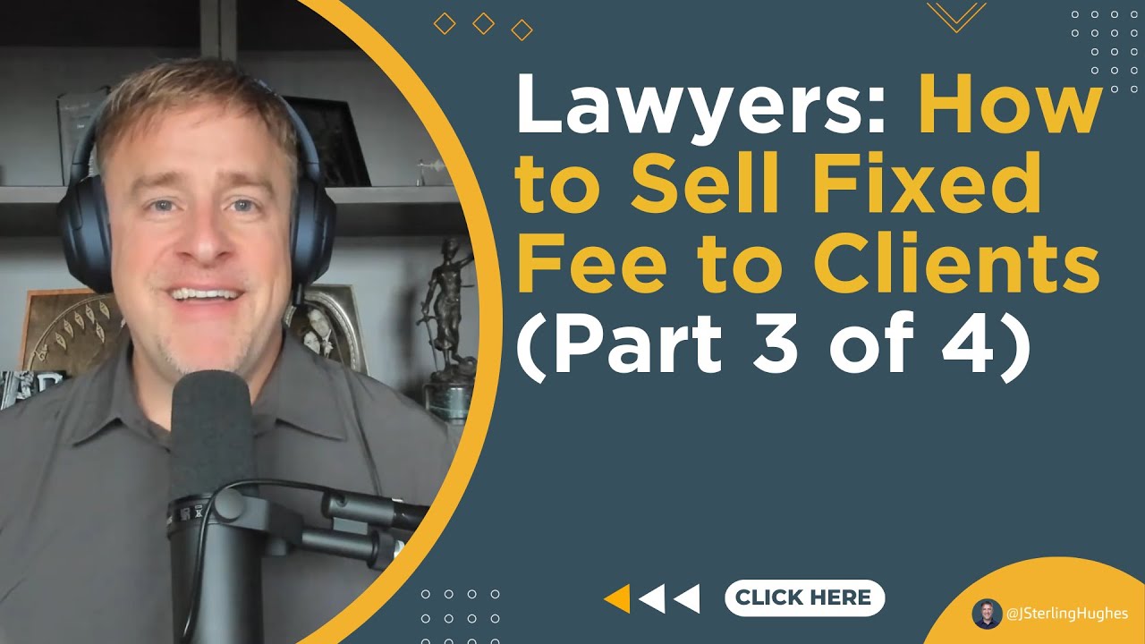 Lawyers: How to Sell Fixed Fee (Part 3 of 4) - YouTube