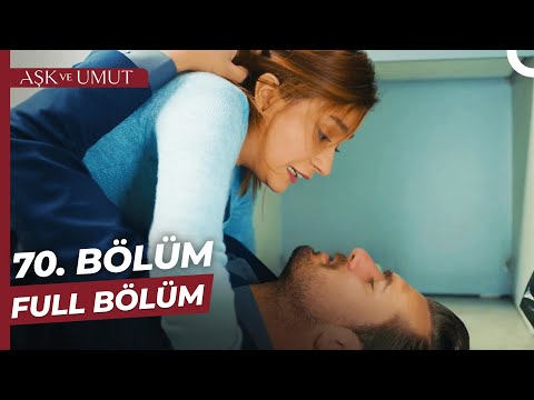 Aşk ve Umut 70. Bölüm