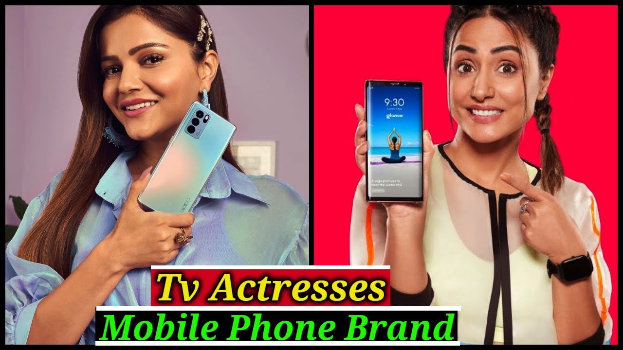 TV Actresses and Their Mobile Phone Brands in 2021 | Hina Khan, Rubina ...