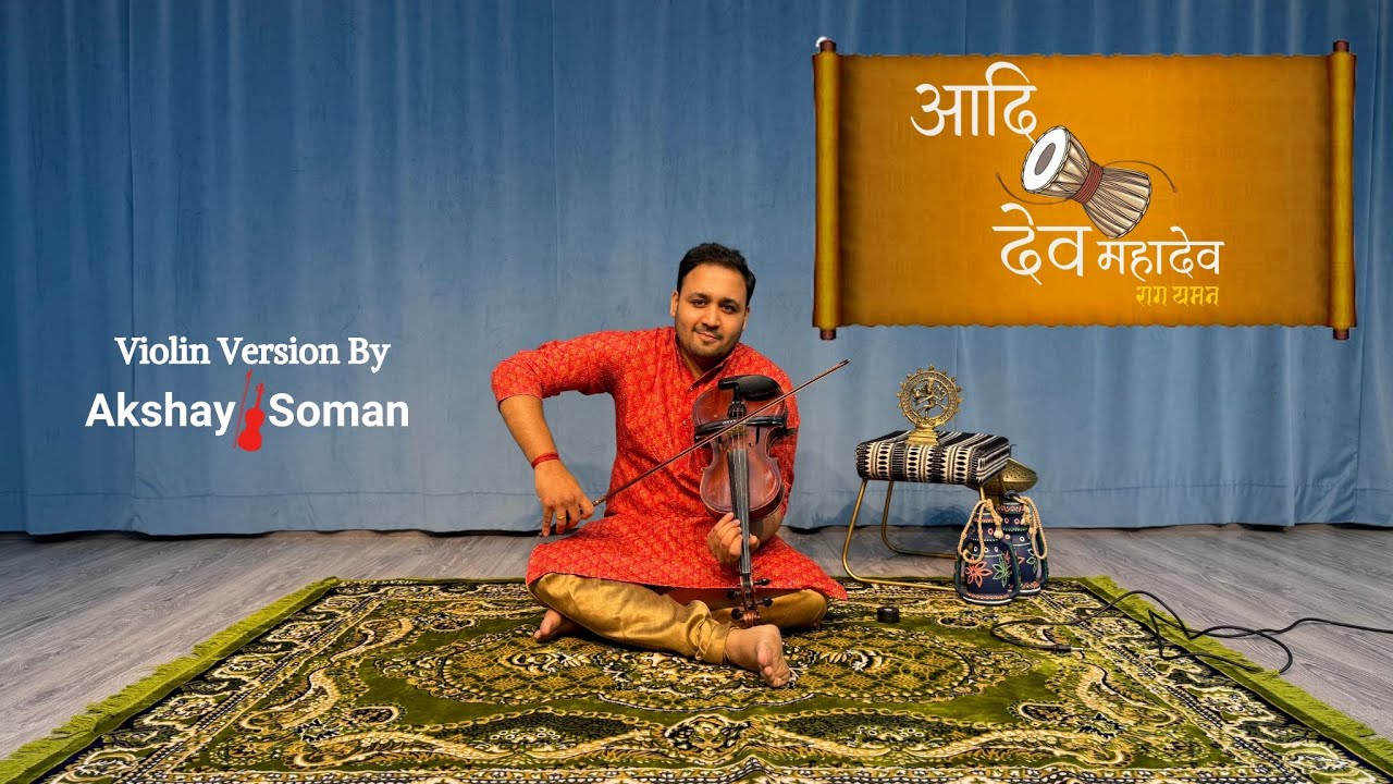 Adi Dev Mahadev - Violin | Song on Lord Shiva | Akshay Soman | Raag ...
