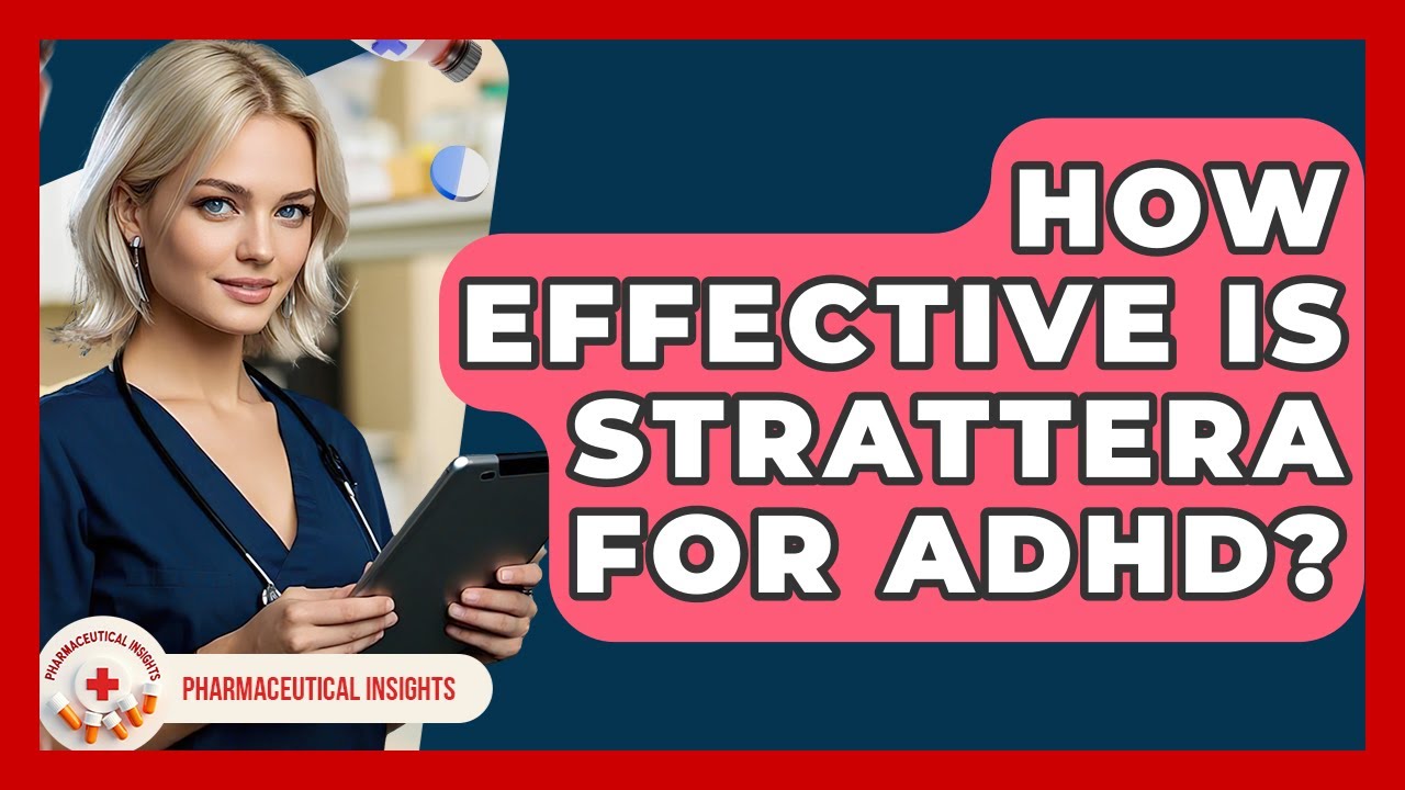 How Effective Is Strattera For ADHD? - Pharmaceutical Insights - YouTube