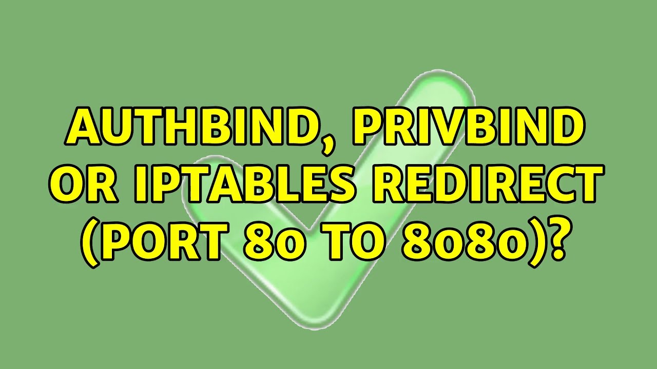 authbind, privbind or iptables REDIRECT (port 80 to 8080)? (2 Solutions!!) - YouTube