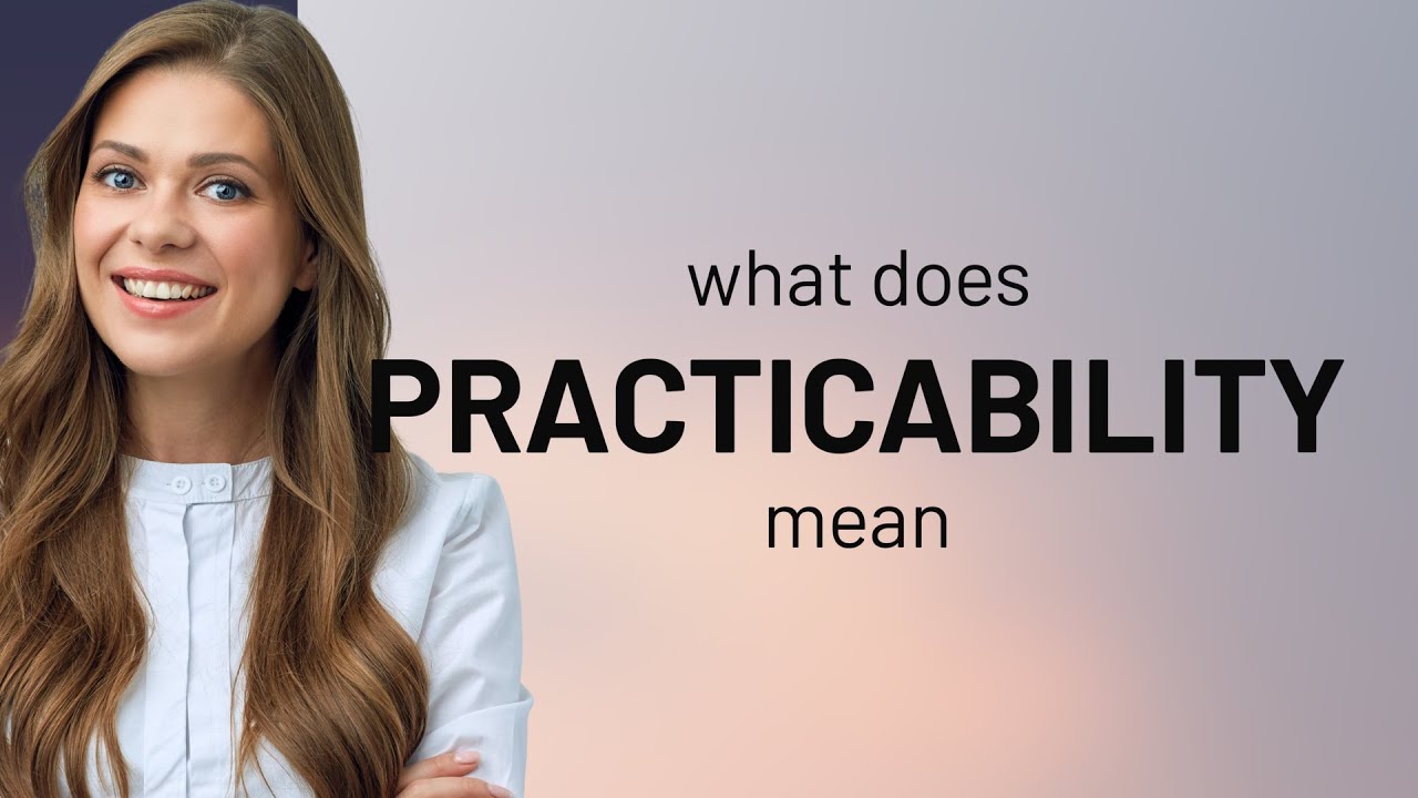 Practicability • PRACTICABILITY definition - YouTube